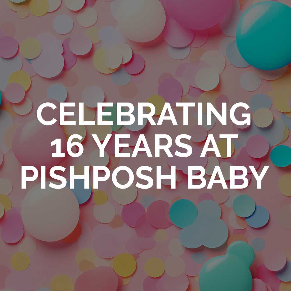 Celebrating PishPosh Baby's 16th Anniversary! | Pish Posh Baby